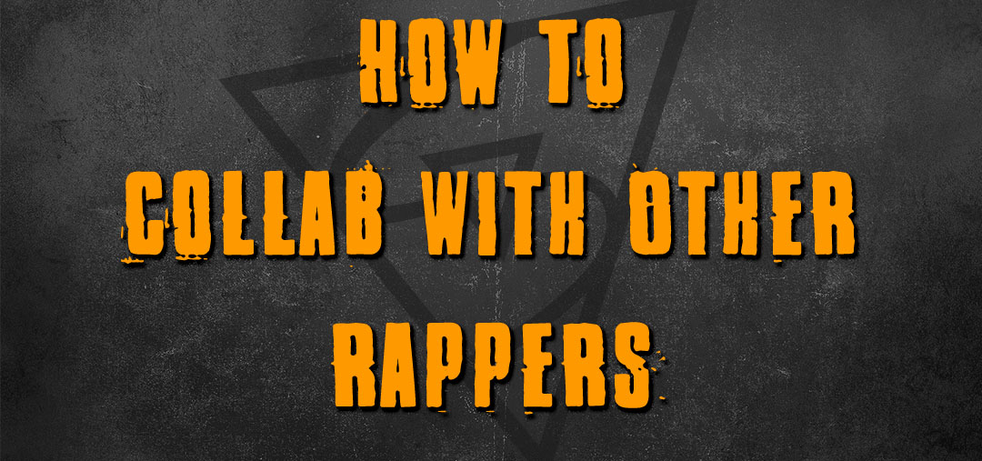 How To Collab With Other Rappers